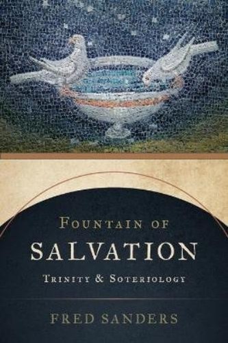 Fred Sanders Fountain of Salvation (Paperback) 9780802878106| eBay