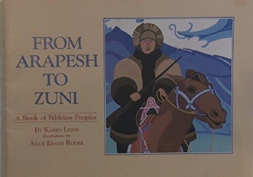 FROM ARAPESH TO ZUNI: A BOOK OF BIBLELESS PEOPLES By Karen Lewis ...