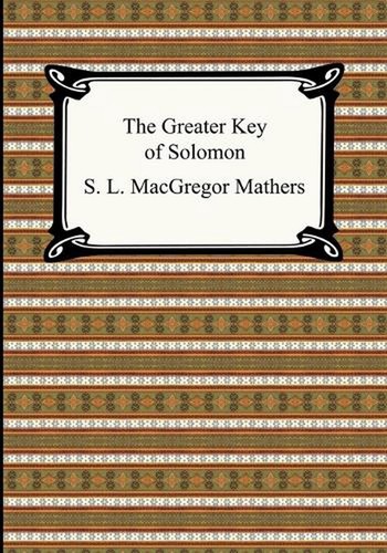 The Greater Key of Solomon by S.L. MacGregor Mathers (English ...