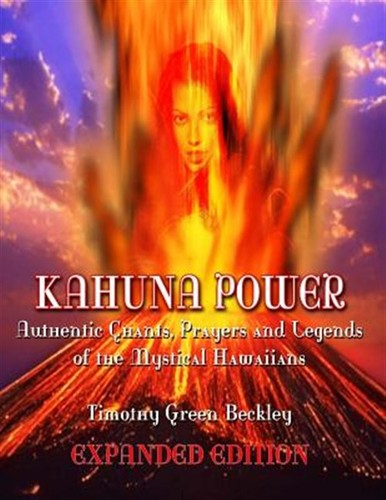 Kahuna Power: Authentic Chants, Prayers and Legends of the Mystical ...