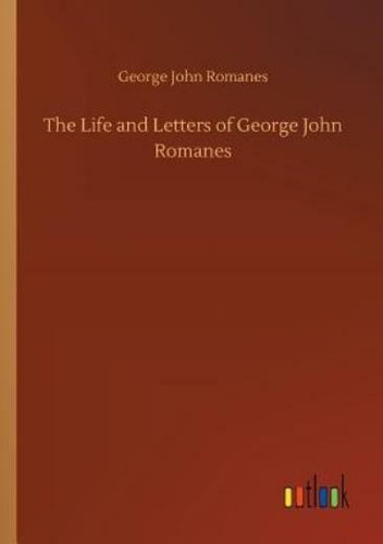 The Life and Letters of George John Romanes 9783732673674| eBay