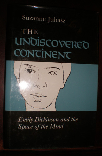 Undiscovered Continent : Emily Dickinson and the Space of the Mind by ...