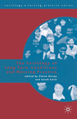 The Sociology of Long Term Conditions and Nursing Practice by Elaine ...