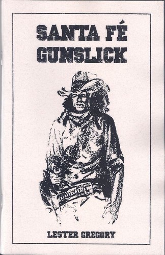 Santa Fe Gunslick - Lester Gregory - 2024 Old West Publishing Chapbook ...