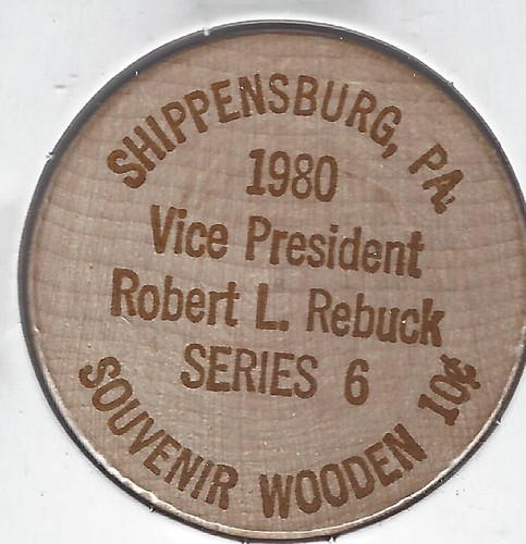1980 Souvenir Wooden 10¢ , Shippensburg, Pennsylvania, ROBERT L. REBUCK ...