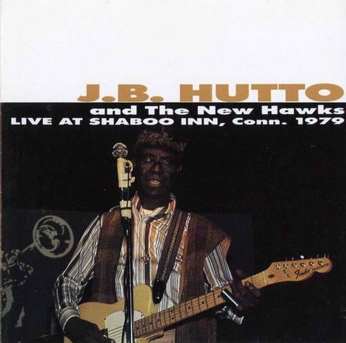 Live At The Shaboo Inn, Conn. 1979, J.B. Hutto & The New Hawks | eBay