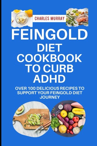 Feingold Diet Cookbook to Curb Adhd by CHARLES MURRAY | eBay