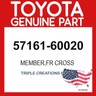 5716160020 Genuine Toyota MEMBER, FRONT CROSS 57161-60020 | eBay