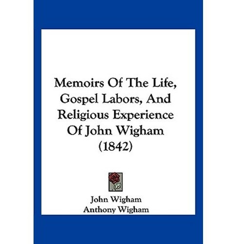 Memoirs of the Life, Gospel Labors, and Religious Experience of John ...