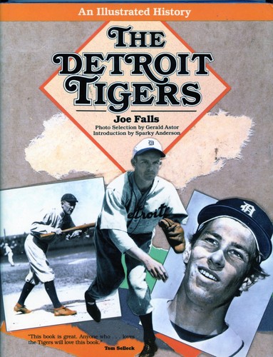 The Detroit Tigers - an illustrated history - by Joe Falls ...