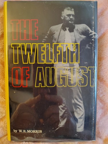 The Twelfth Of August By W R Morris HC in mylar, 4th printing 1973 | eBay