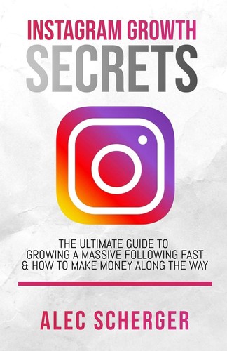 Instagram Growth Secrets: The Ultimate Guide To Growing A Massiv 9781091922457| eBay