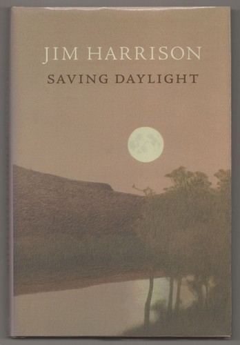 Jim HARRISON / SAVING DAYLIGHT 1st Edition 2006 #198779 | eBay